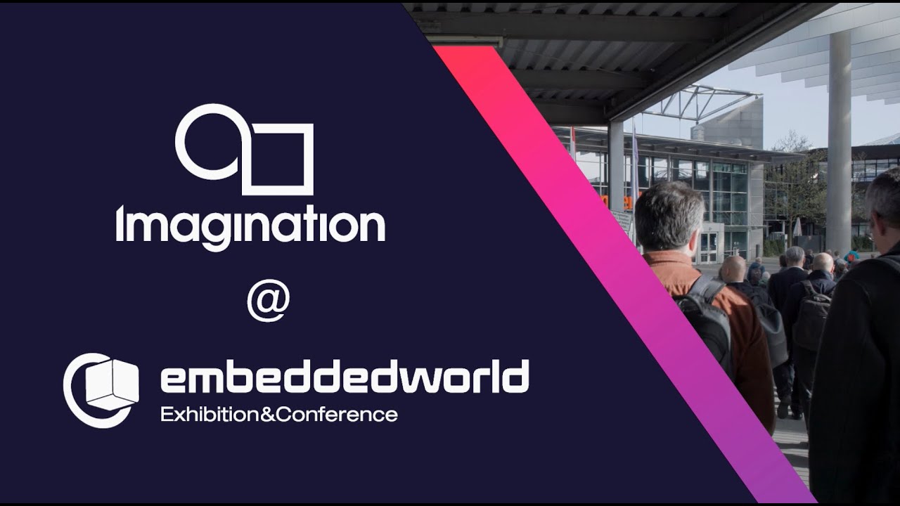 Imagination At Embedded World 2024 Youtube