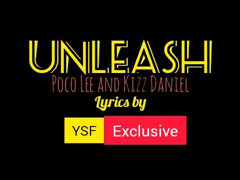 Unleash Lyrics Kizz Daniel And Poco Lee Youtube