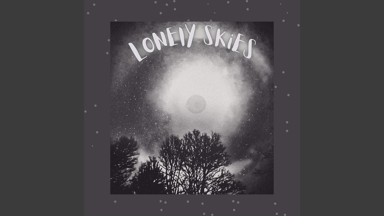 Lonely Skies Youtube