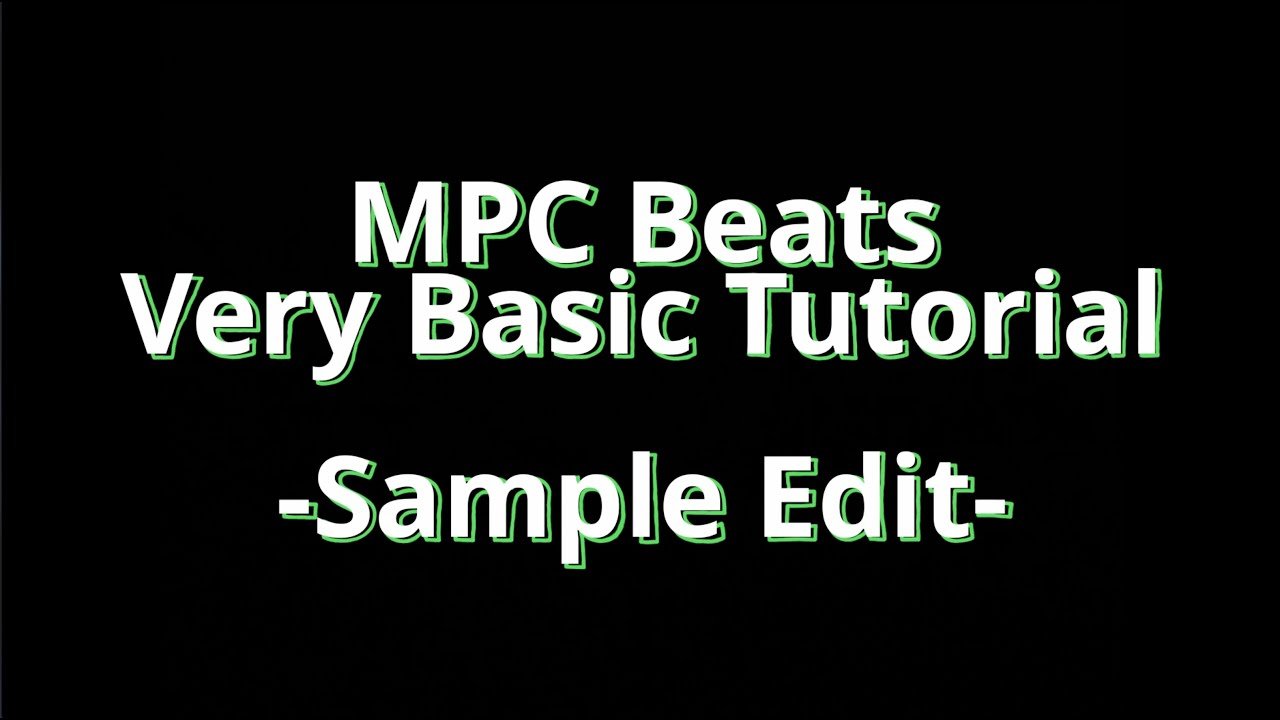 Mpc Beats Very Basic Tutorial Sample Edit Youtube