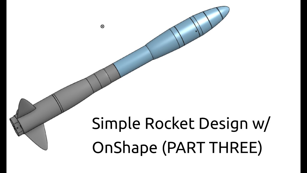 Simple Rocket Design Using Onshape Part Three Youtube