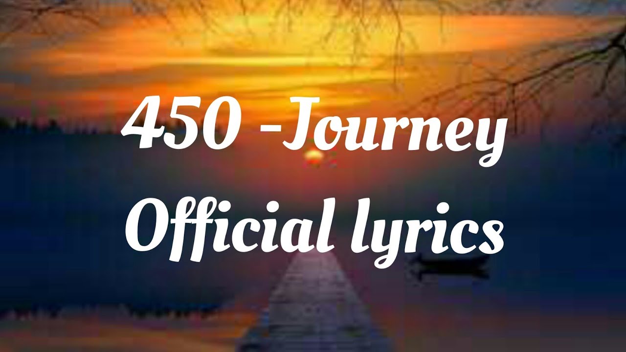 450 Journey Official Lyrics Youtube
