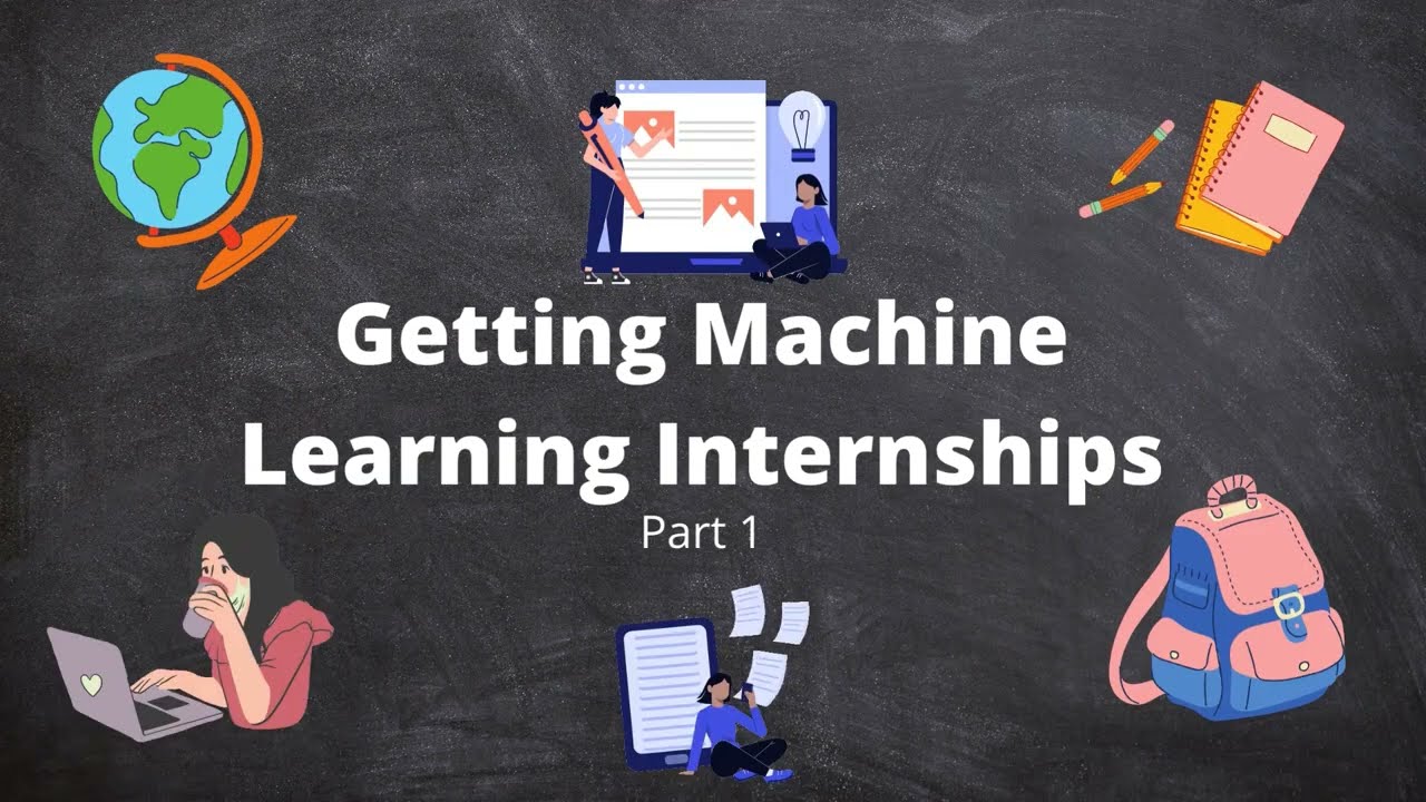 How To Get Machine Learning Internships Youtube