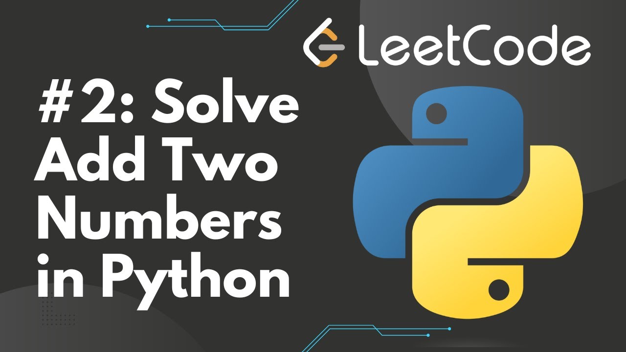 Solve Add Two Numbers In Python Leetcode 2 Step By Step Solution