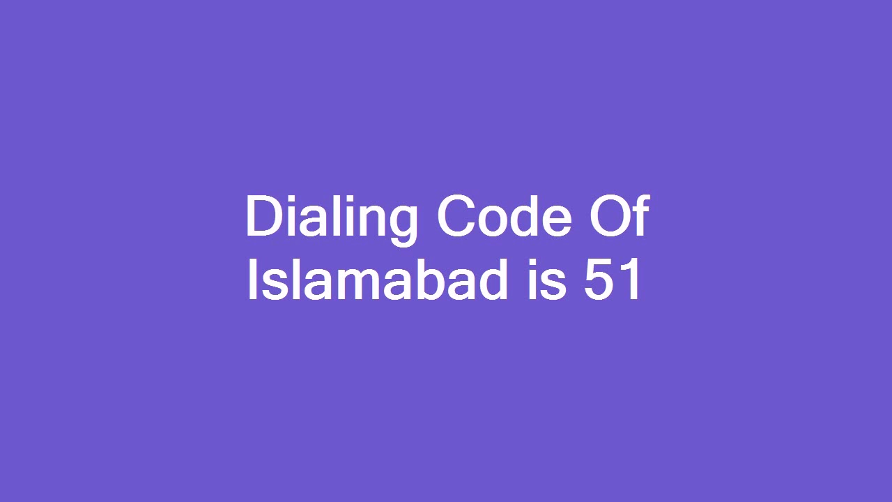 Dialing Code Of Islamabad Is 51 Youtube