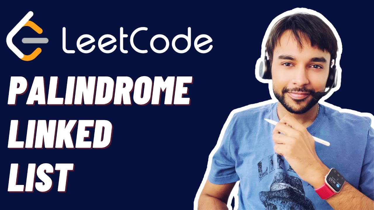 Palindrome Linked List Leetcode 234 Full Solution With Trick