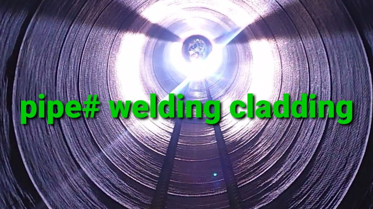 Pipe Welding Cladding Youtube