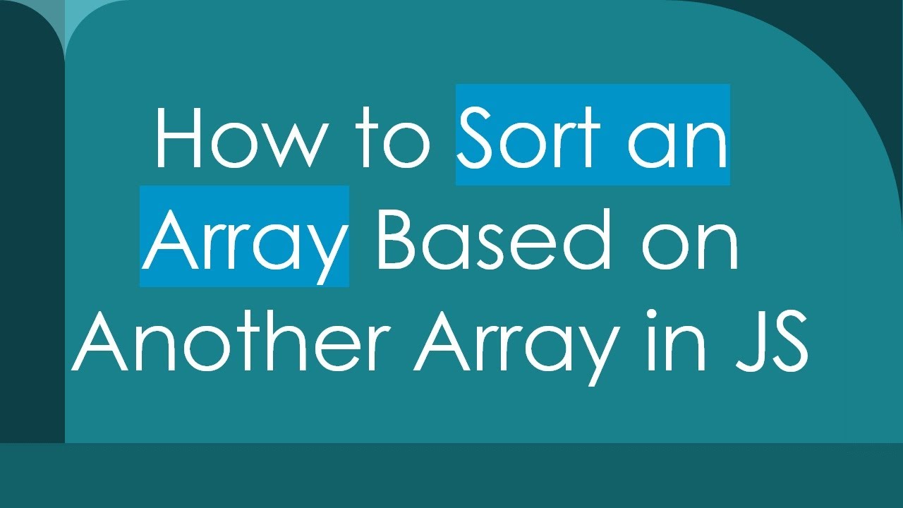 How To Sort An Array Based On Another Array In Js Youtube