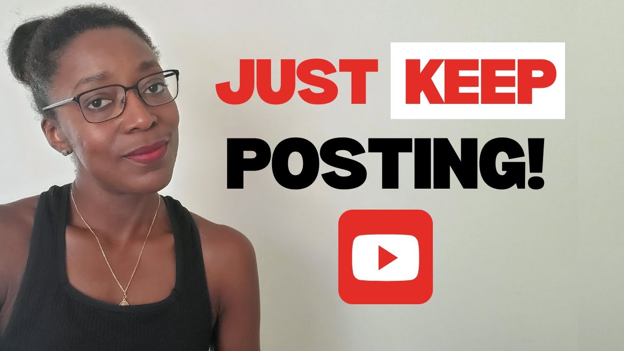 You Should Keep Posting On Youtube Even If Nobody Watches First 28