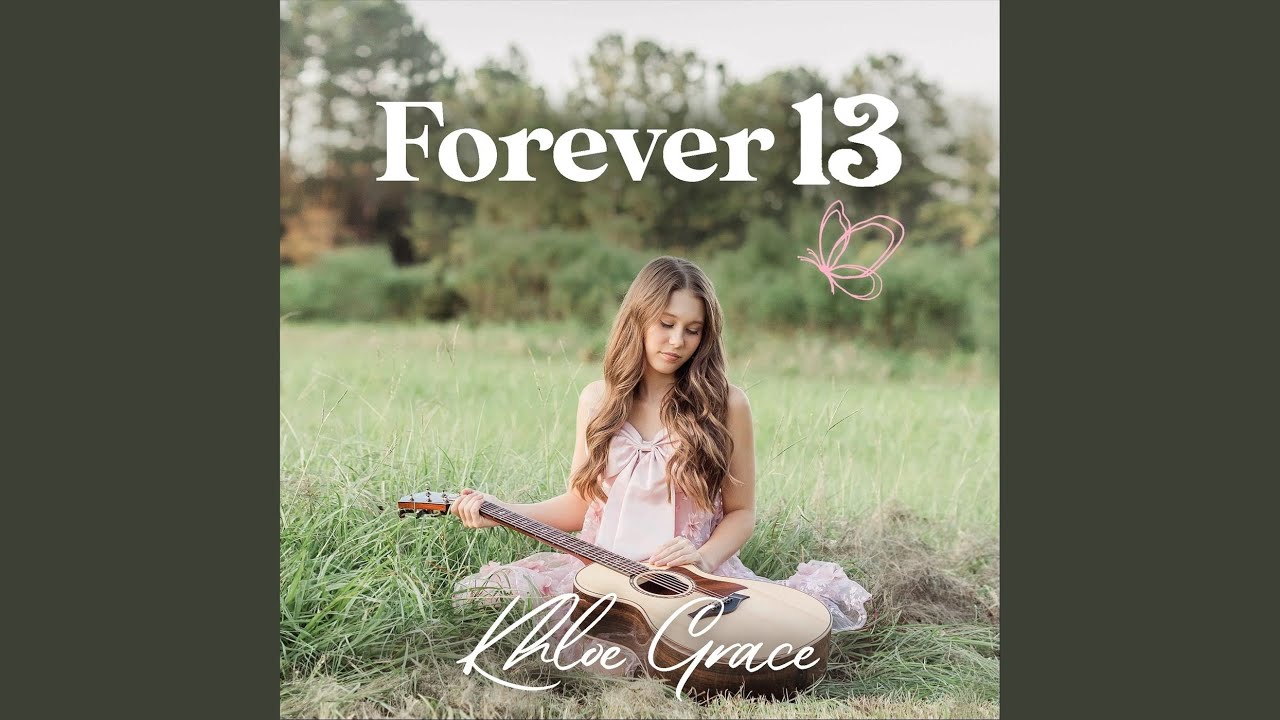 Forever 13 Khloe Grace Song Lyrics Music Videos Concerts