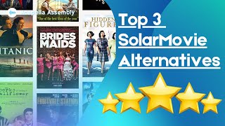 Top 3 Solarmovie Alternatives 2023 Best Sites Like Solarmovie Solutions ...