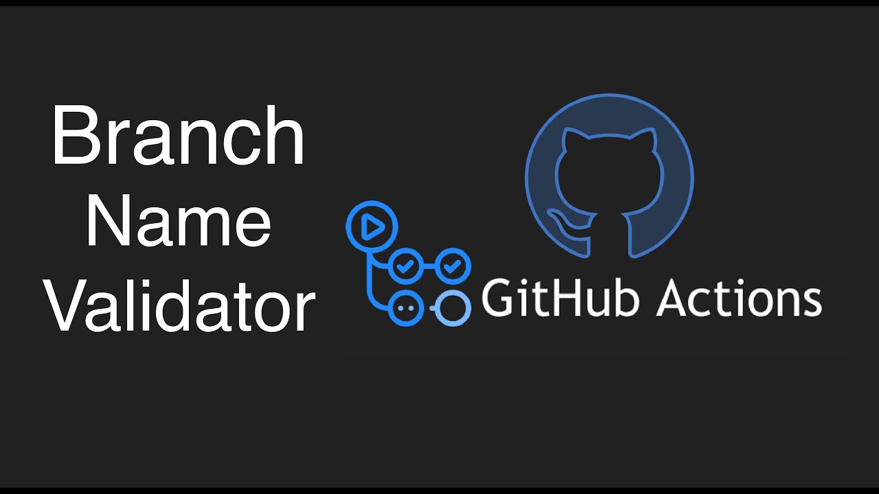 Enforce Branch Naming Conventions With Github Actions Branch Name