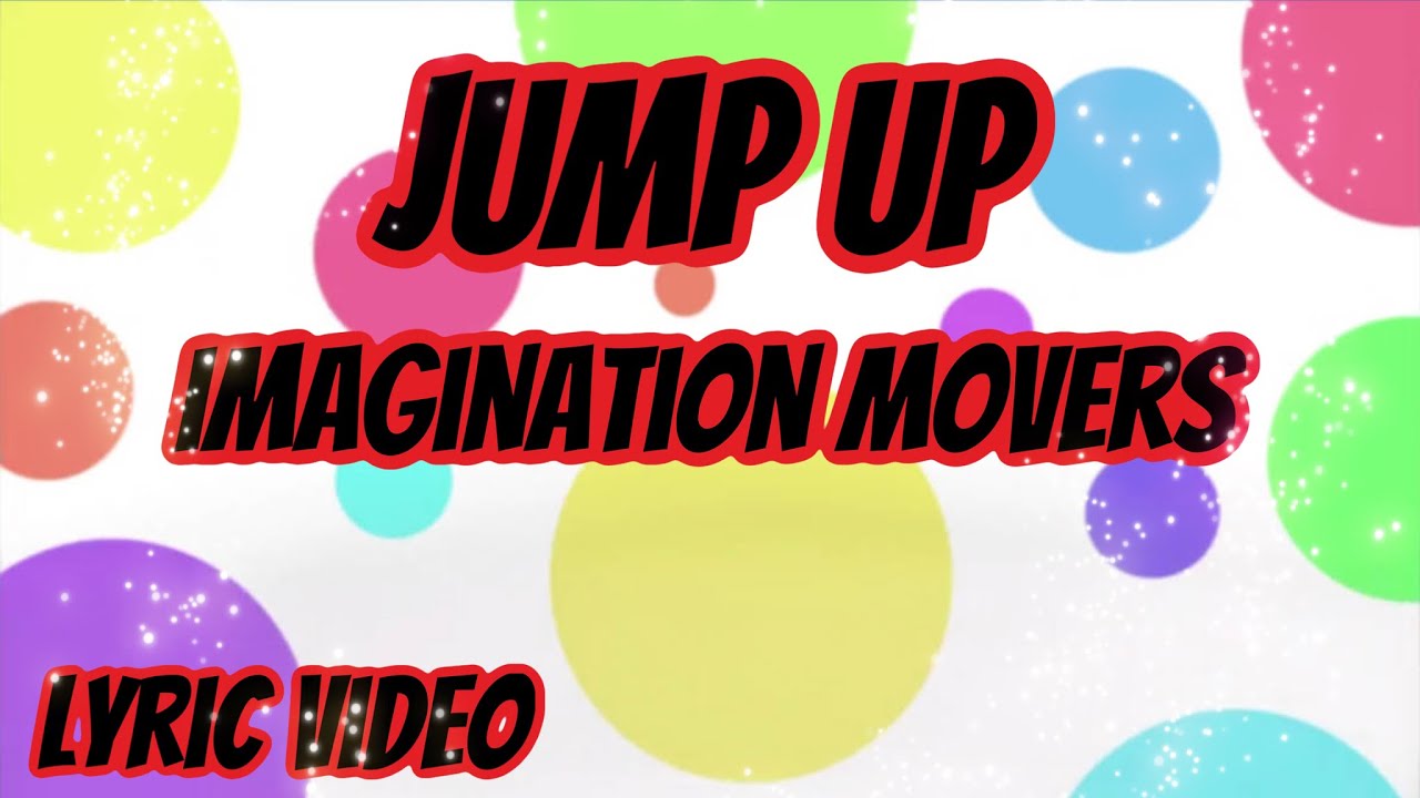 Jump Up Imagination Movers Lyrics Youtube
