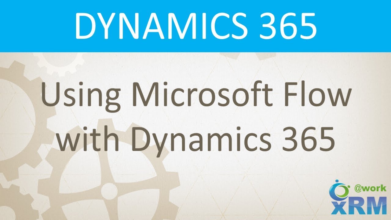 Dynamics 365 Integration With Microsoft Flow Youtube