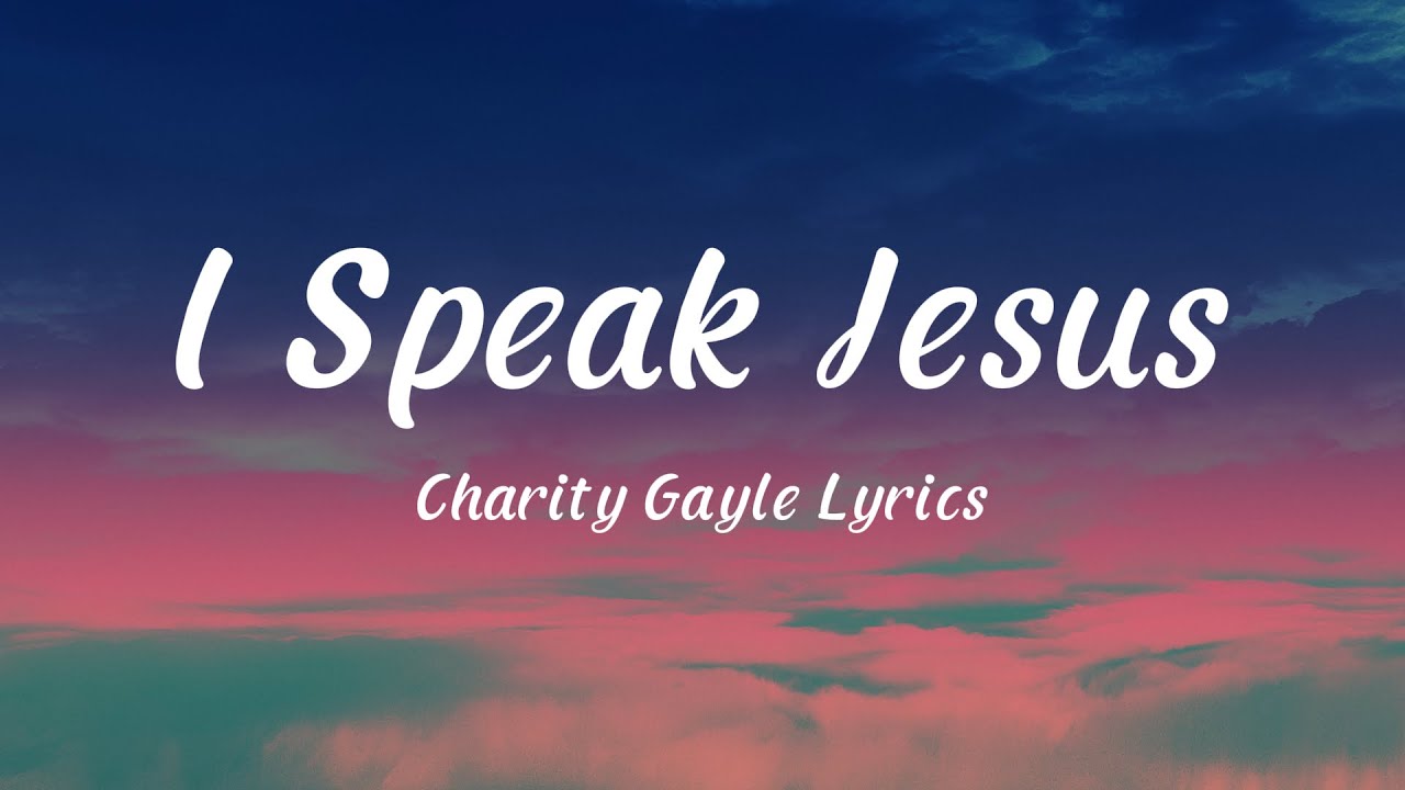 I Speak Jesus Charity Gayle Lyrics Feat Steven Musso Chords Chordify
