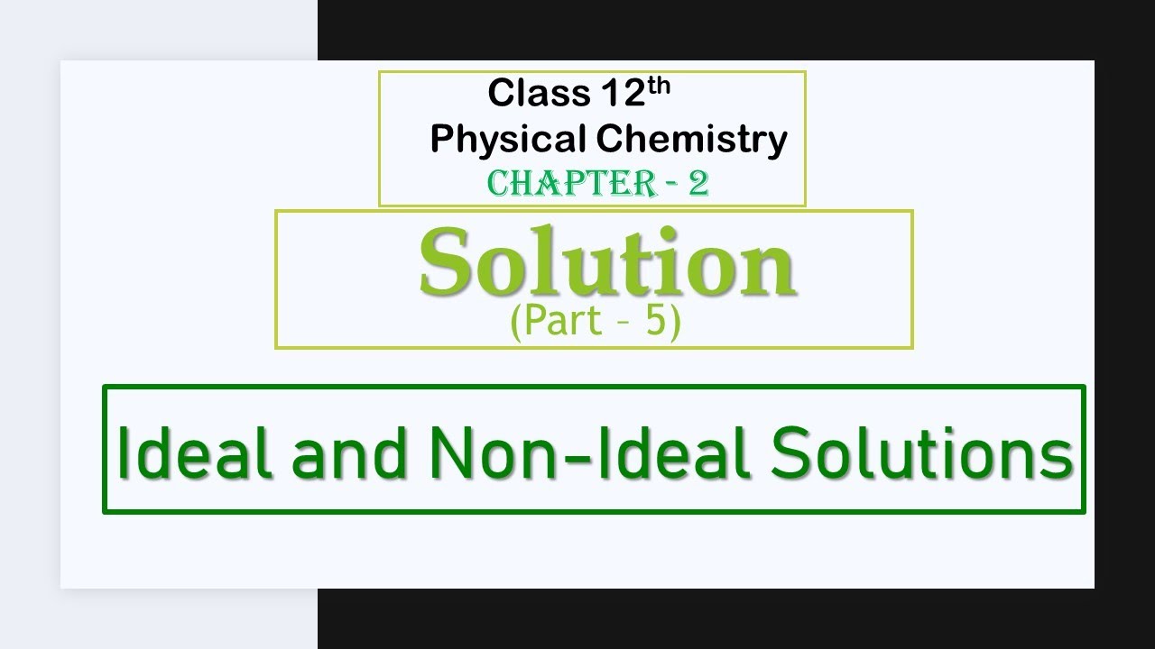 Ideal And Non Ideal Solutions Solution Chapter 2 Class 12