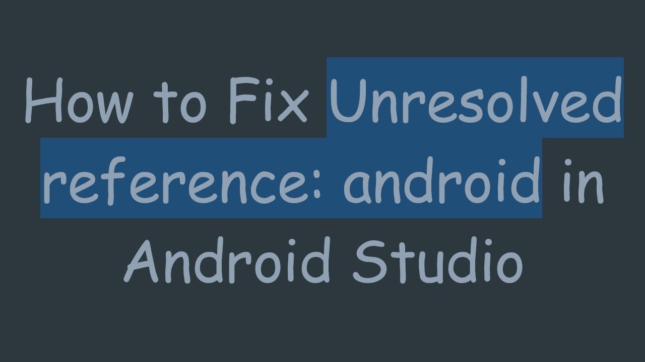 How To Fix Unresolved Reference Android In Android Studio Youtube