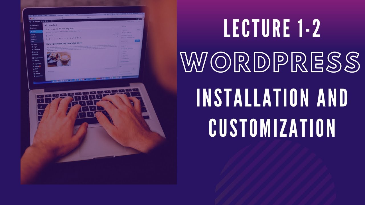 Wordpress Lecture 1 2 Installation And Customization Youtube