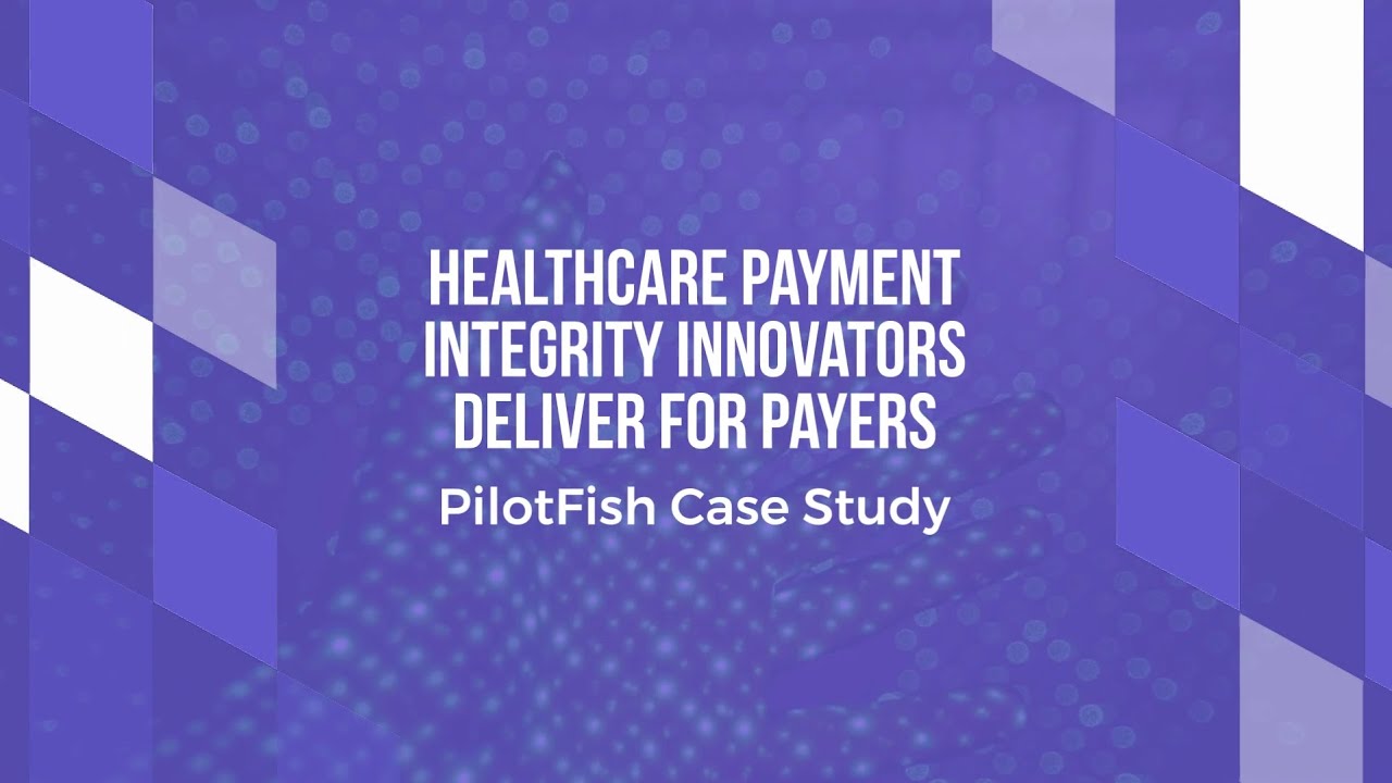 Healthcare Payers Integration Case Study With Pilotfish Middleware