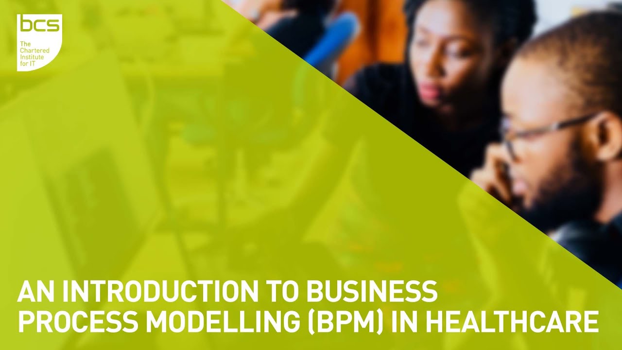 An Introduction To Business Process Modelling Bpm In Healthcare Bcs
