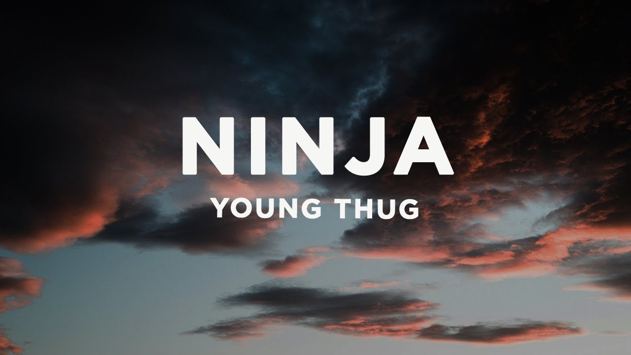Young Thug Ninja Lyrics Youtube