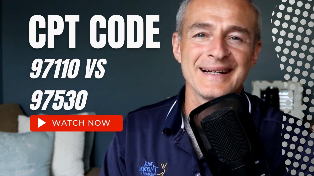 Cpt Code 97110 Vs Cpt Code 97530 Medicare Billing Documentation