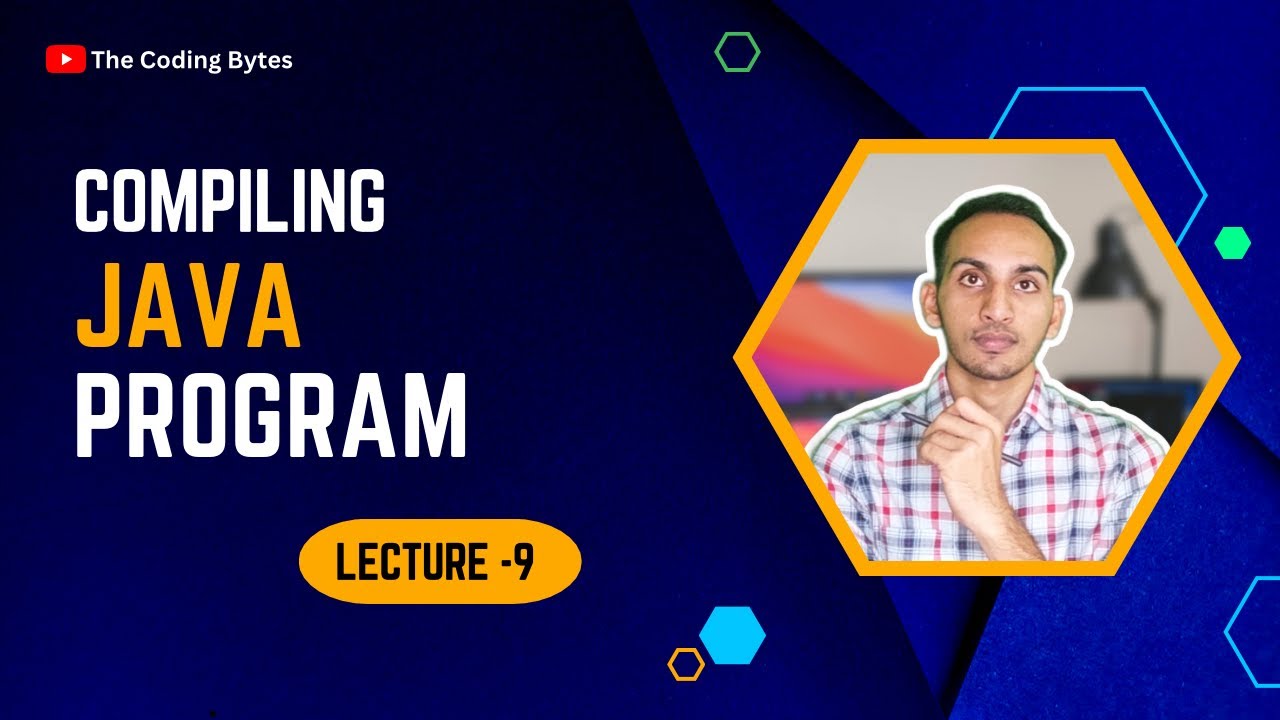 Compiling Java Program Lecture 9 The Coding Bytes Youtube