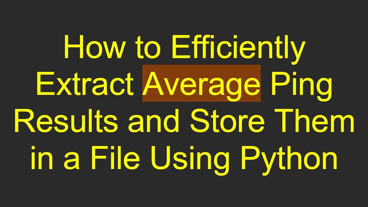 How To Efficiently Extract Average Ping Results And Store Them In A