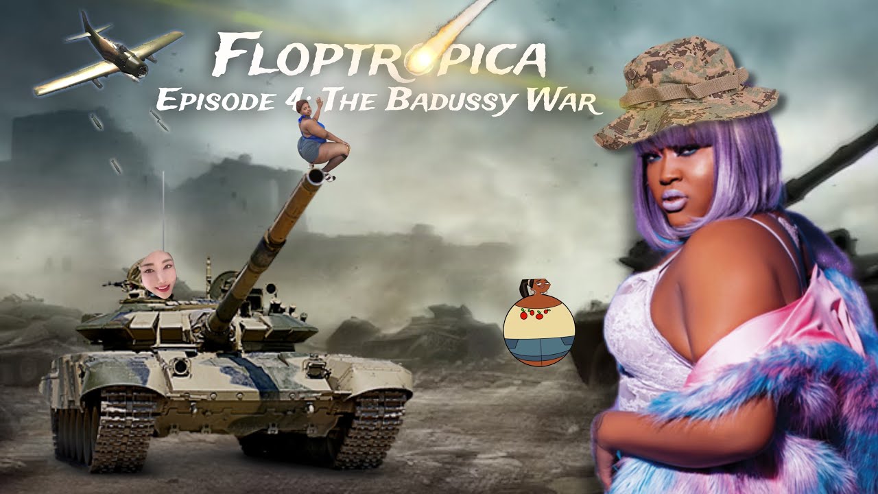 Floptropica Episode 4 The Badussy War Youtube