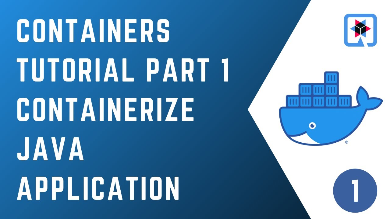 Containers Tutorials Part 1 Containerize Java Application Docker