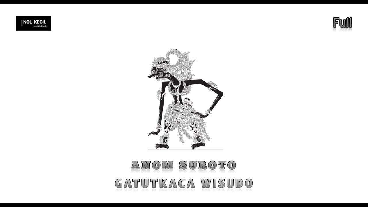 Gatotkaca Wisudo Jadul Ki Anom Suroto Full Non Stop Youtube