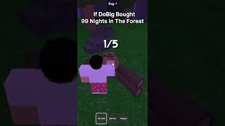 If Dobig Studios Bought 99 Nights In The Forest Pt 2 Roblox