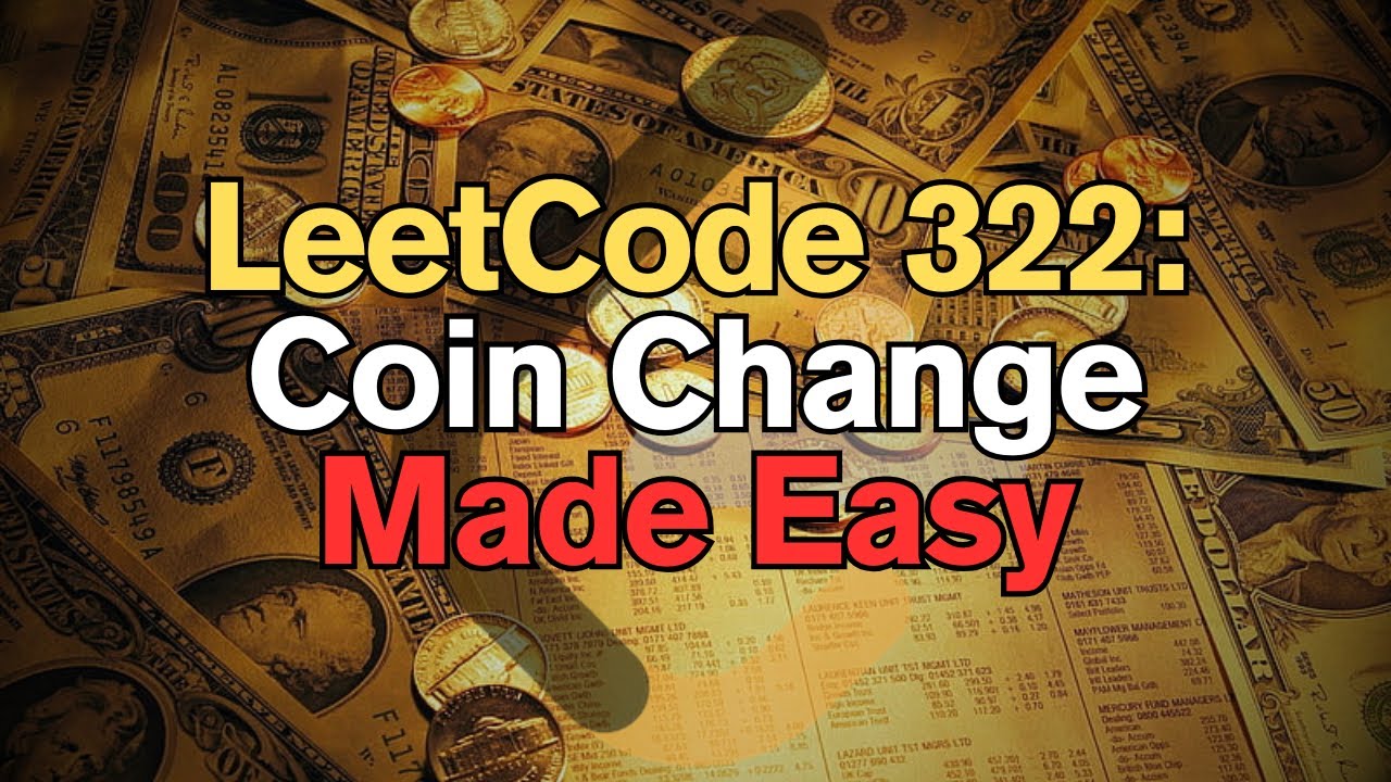 Leetcode 322 Coin Change Made Easy For Complete Beginners Python