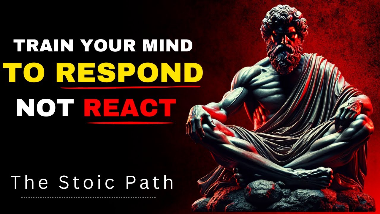 Train Your Mind To Respond Not React Stoic Philosophy The Stoic