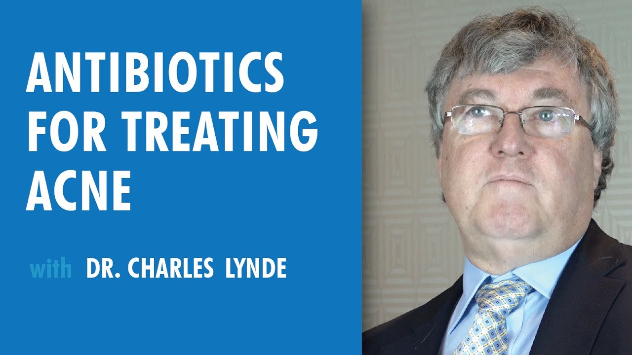 Antibiotics For Treating Acne Dr Charles Lynde Youtube