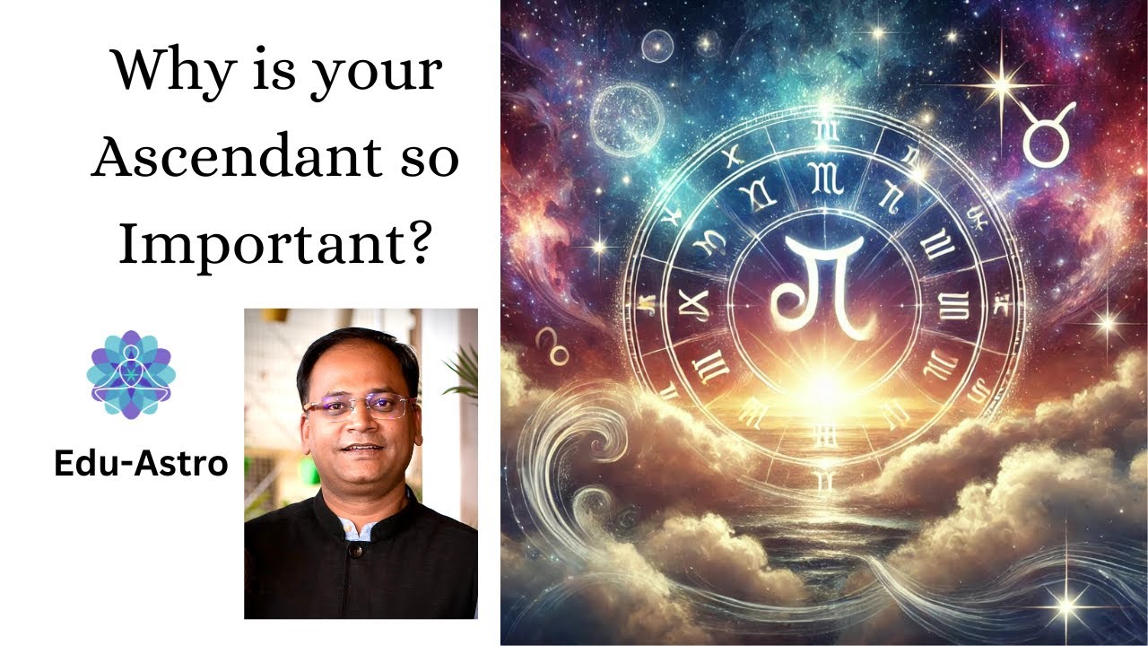 Why Is Your Ascendant Or Lagna So Important For You Youtube