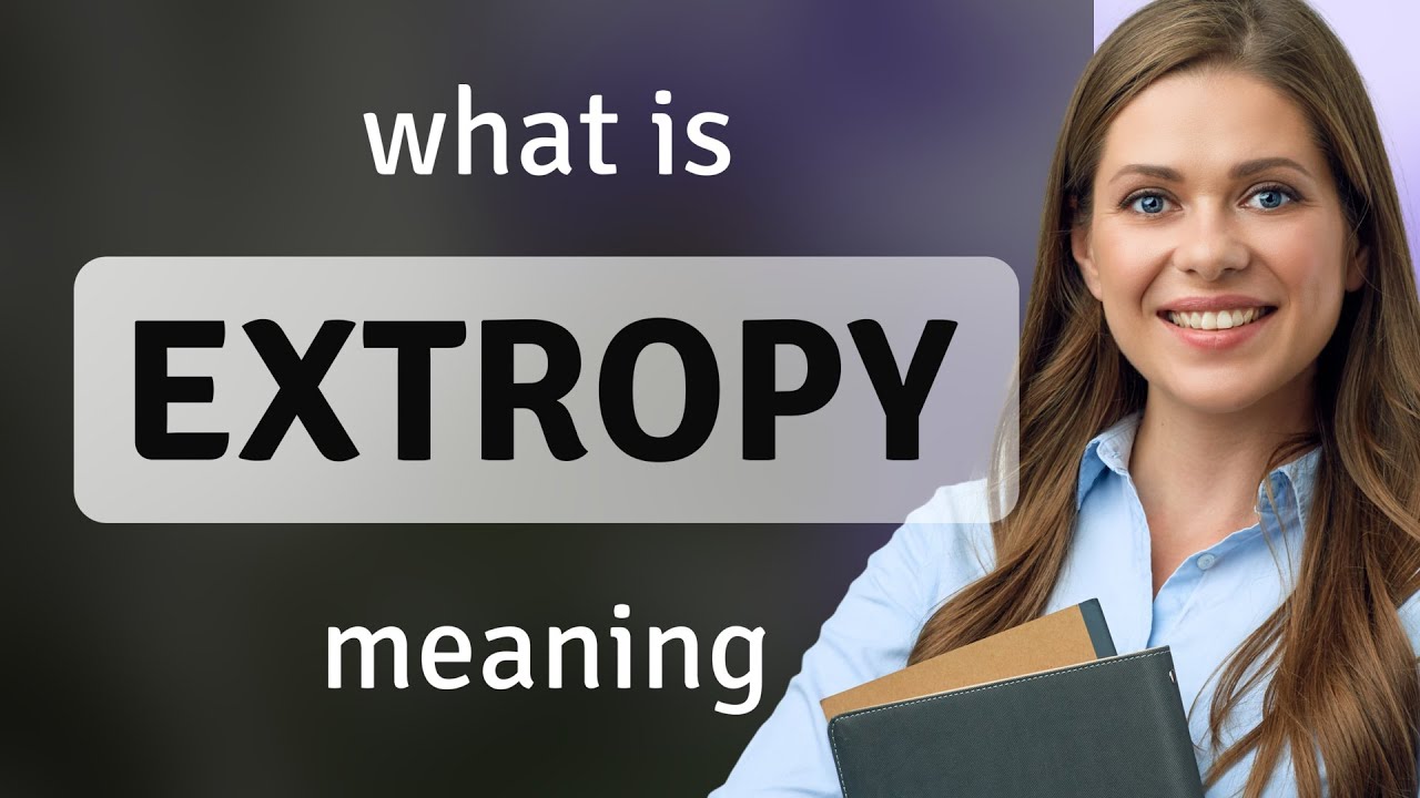 Extropy Extropy Definition Youtube
