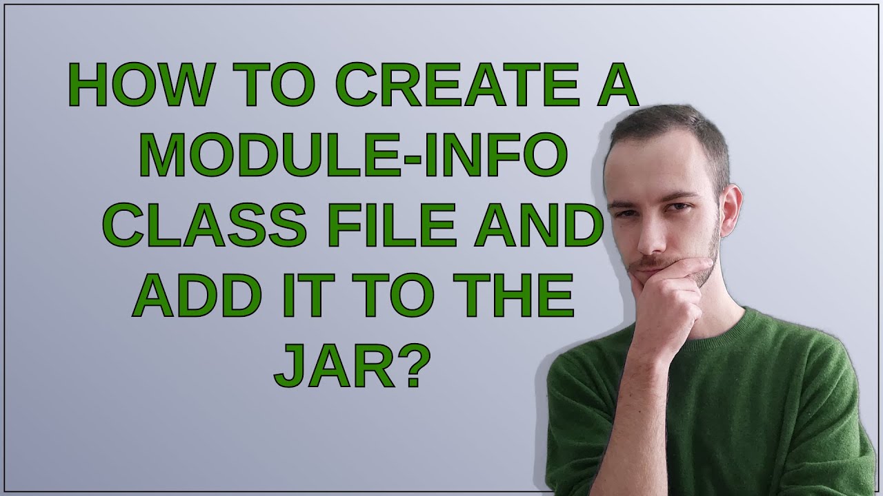 How To Create A Module Info Class File And Add It To The Jar Youtube
