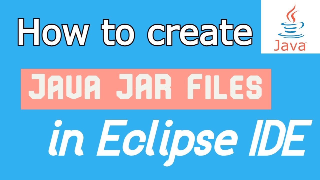 Java Jar File How To Create Java Jar File Eclipse Ide Youtube