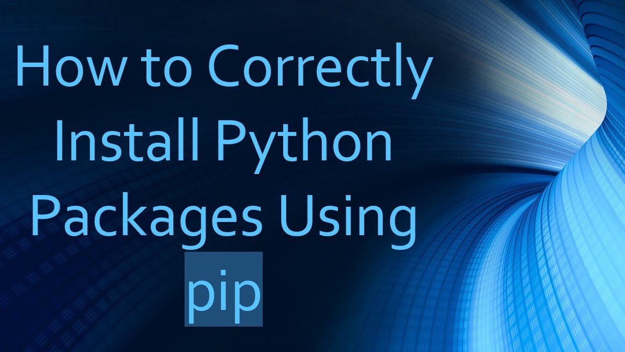 How To Correctly Install Python Packages Using Pip Youtube