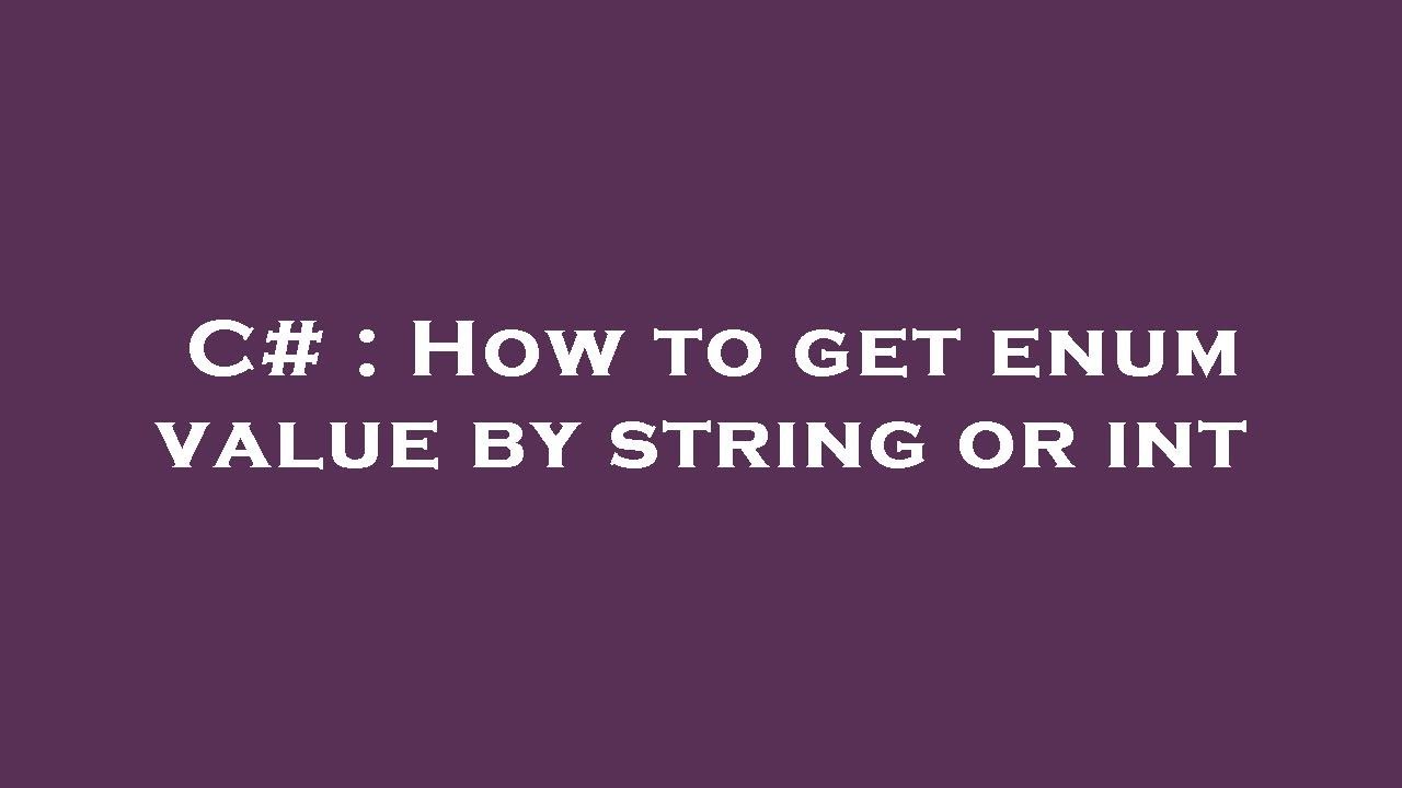C How To Get Enum Value By String Or Int Youtube
