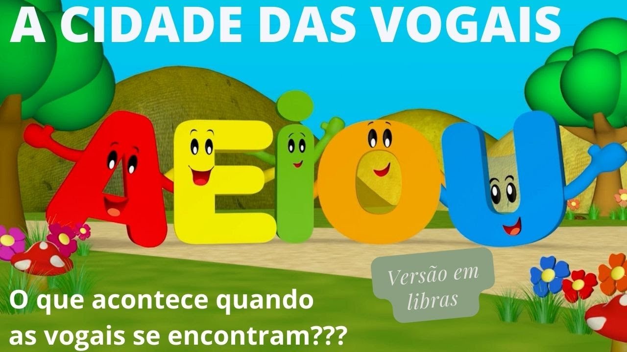 A Cidade Das Vogais Versão Em Libras Libras Alfabetizaçãolúdica