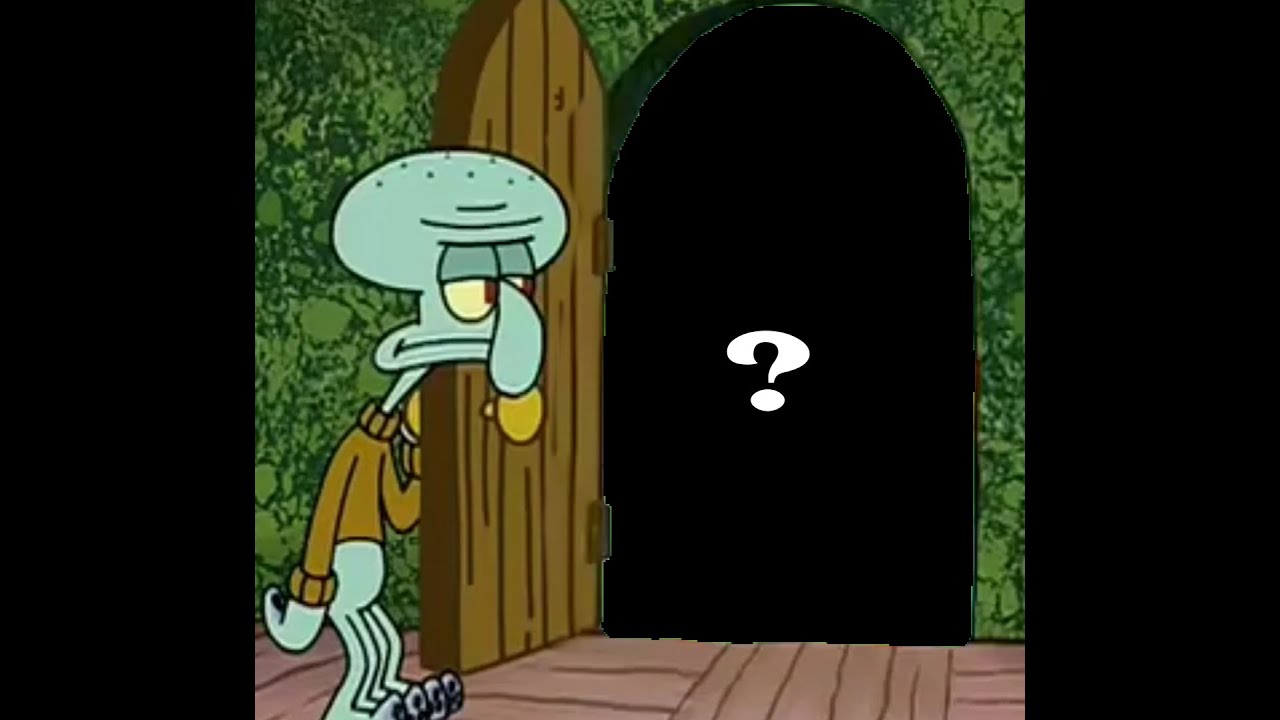 Squidward Opens The Door Meme Youtube
