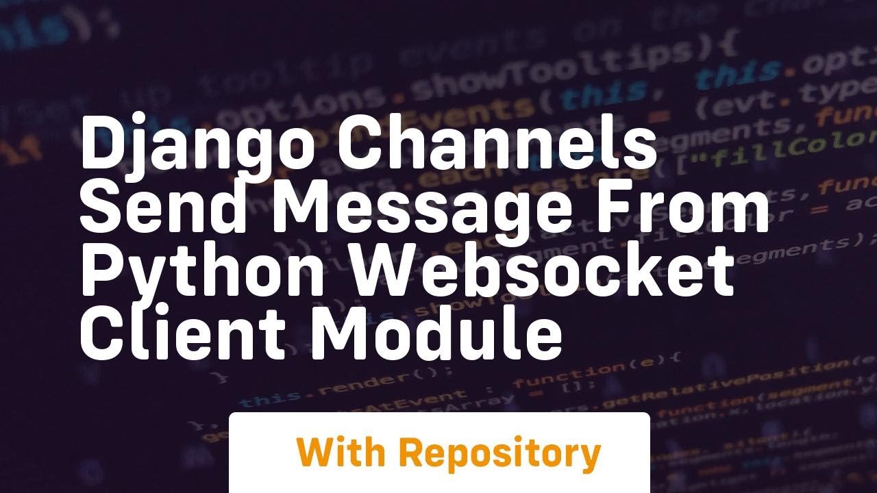 Django Channels Send Message From Python Websocket Client Module Youtube