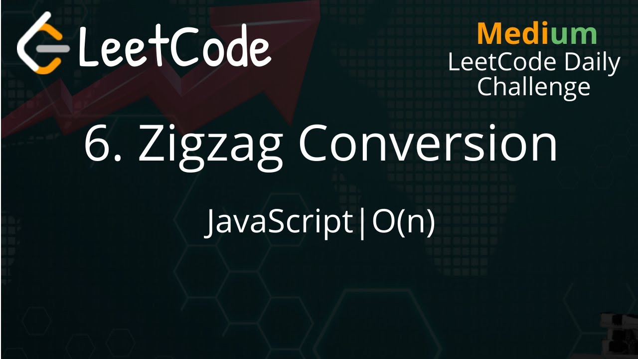 6 Zigzag Conversion Javascript O N Tc Leetcode Daily Challenge
