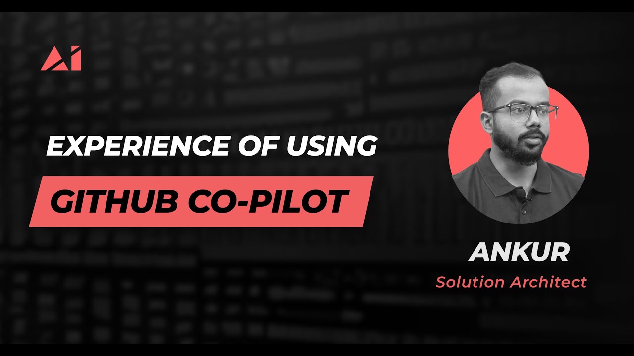 Experience Of Using Github Copilot Solution Architect Ankur Kumar
