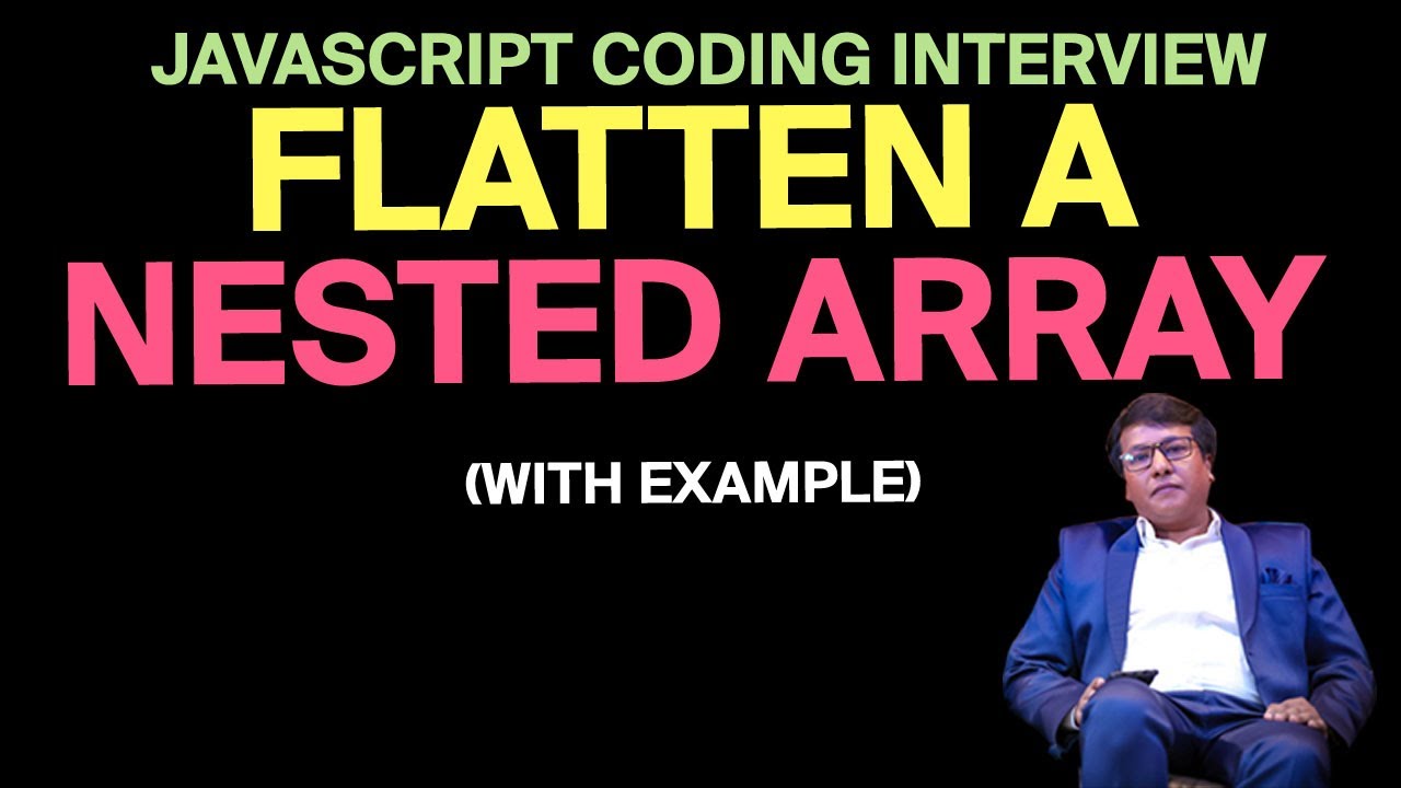 Javascript Coding Interview Question Flatten A Nested Array With