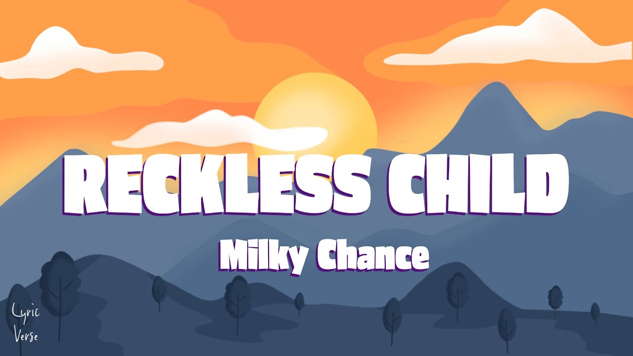 Milky Chance Reckless Child Lyrics Youtube