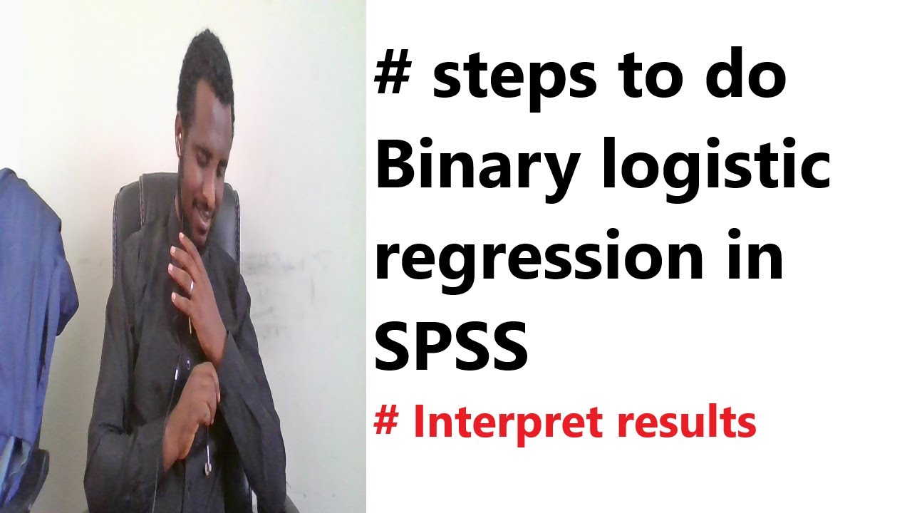 How To Do Binary Logistic Regression And Interpret Results In Spss