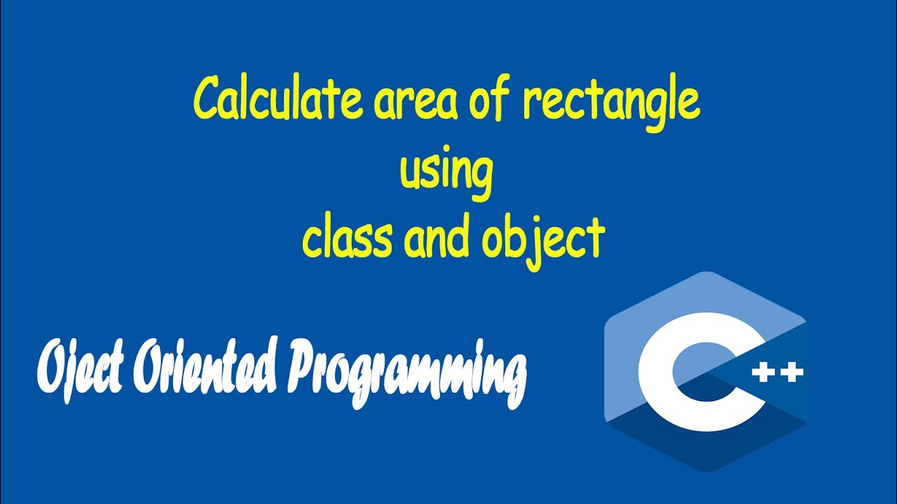 Area Of Rectangle Using Class And Object In C C Programming Oop